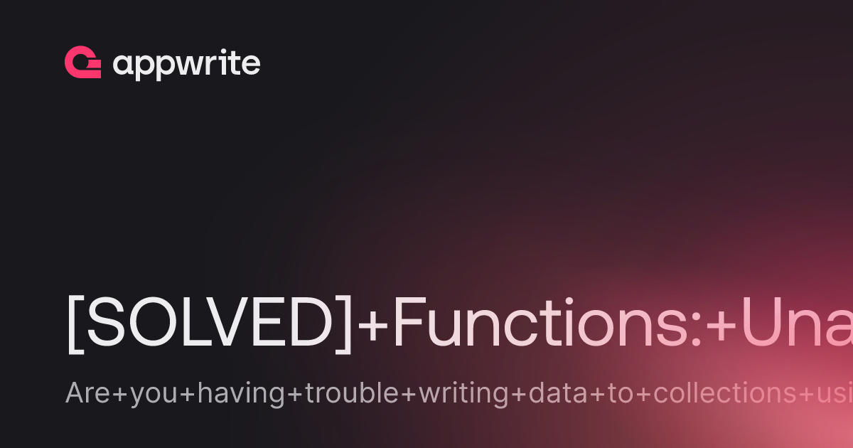 Solved Functions Unable To Write To Collections Threads Appwrite