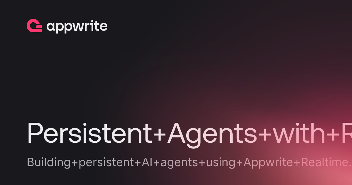 Persistent Agents with Realtime - Docs - Appwrite
