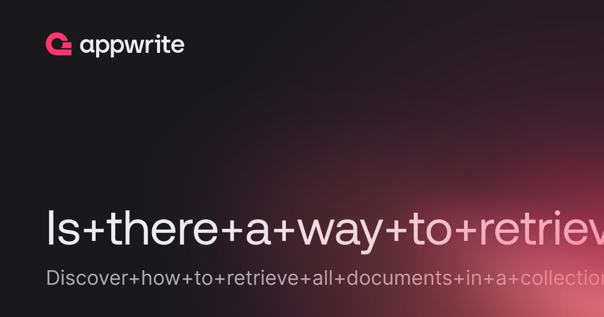 Is there a way to retrieve all documents in a collection? Or is there a rate limit of only 100 ...