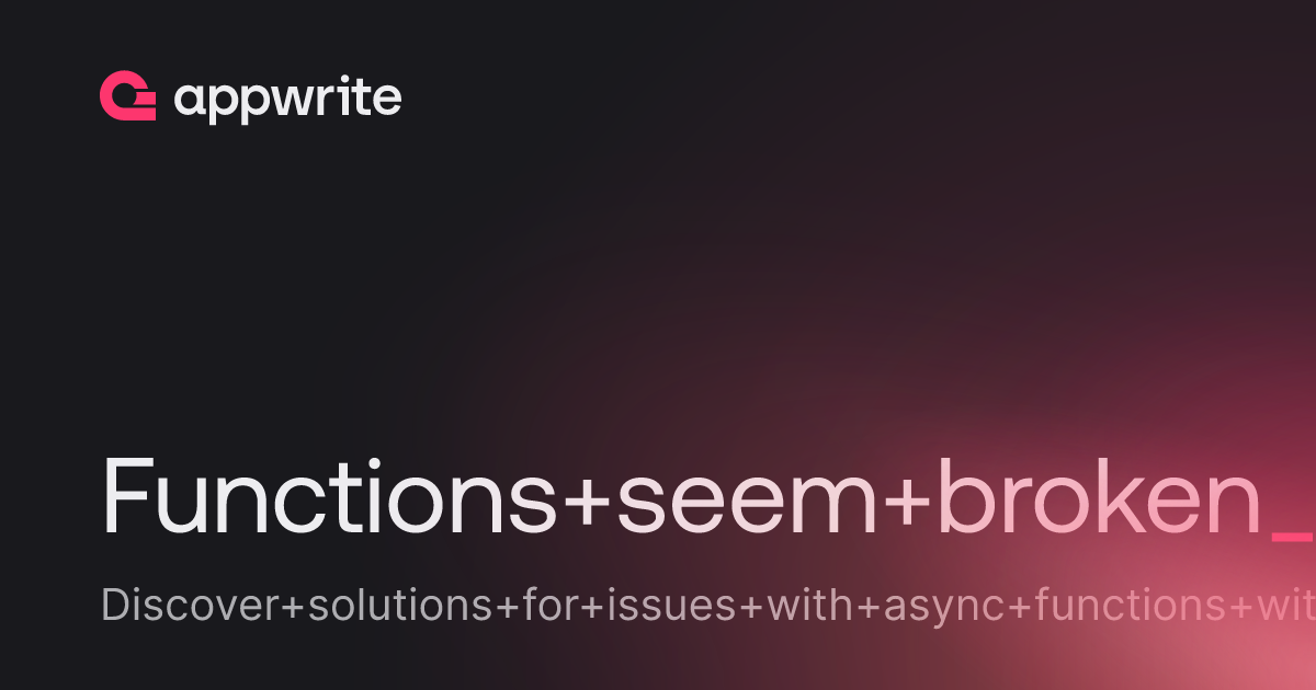 Functions seem broken - Threads - Appwrite
