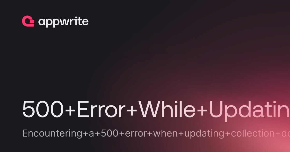 500 Error While Updating Collection Documents Threads Appwrite