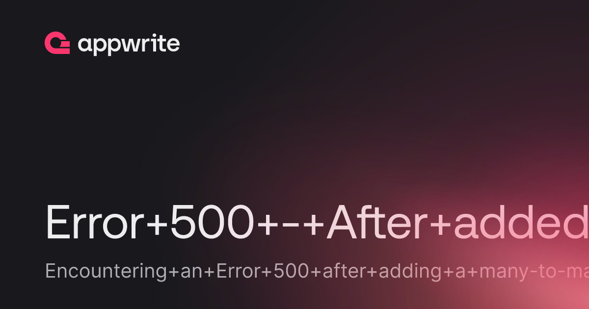 Error 500 After Added Many To Many Relation Item Threads Appwrite