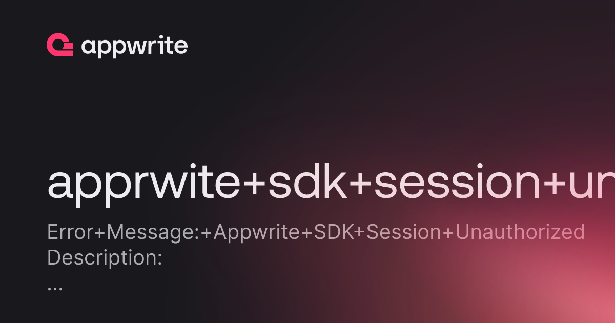 apprwite sdk session unauthorized - Threads - Appwrite