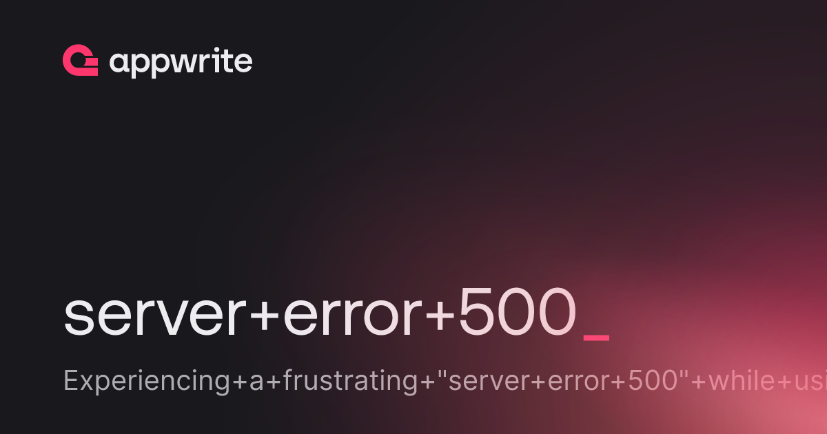 server error 500 - Threads - Appwrite