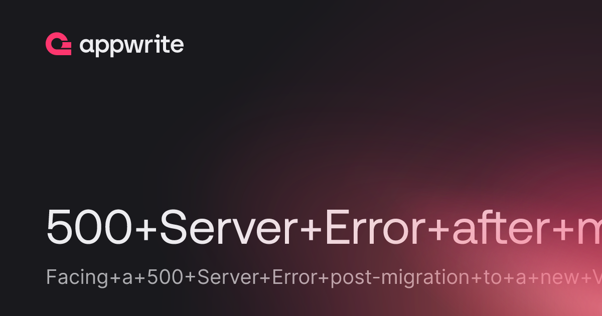 500 Server Error after migration - Threads - Appwrite