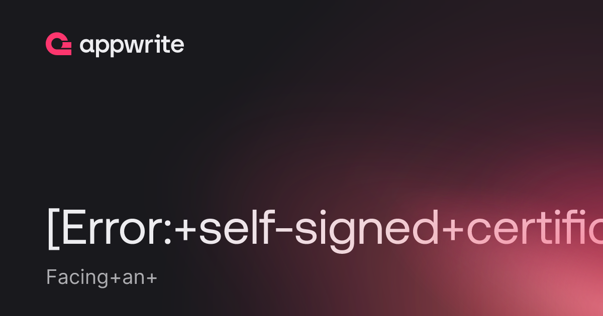Error Self Signed Certificate Threads Appwrite