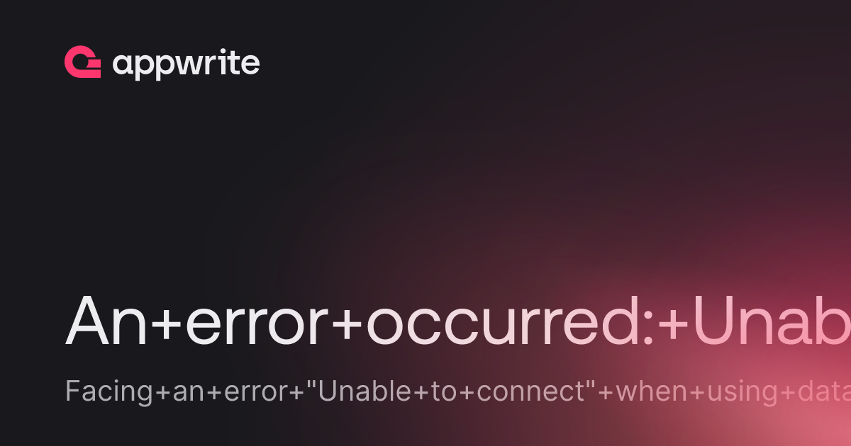 An error occurred: Unable to connect. Is the computer able to access the url? - Threads - Appwrite