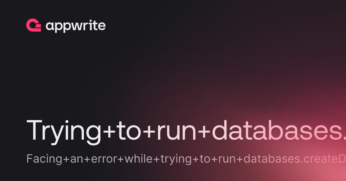 Trying To Run Databasescreatedocument Via Node Appwrite Sdk Gives Php Error Threads Appwrite