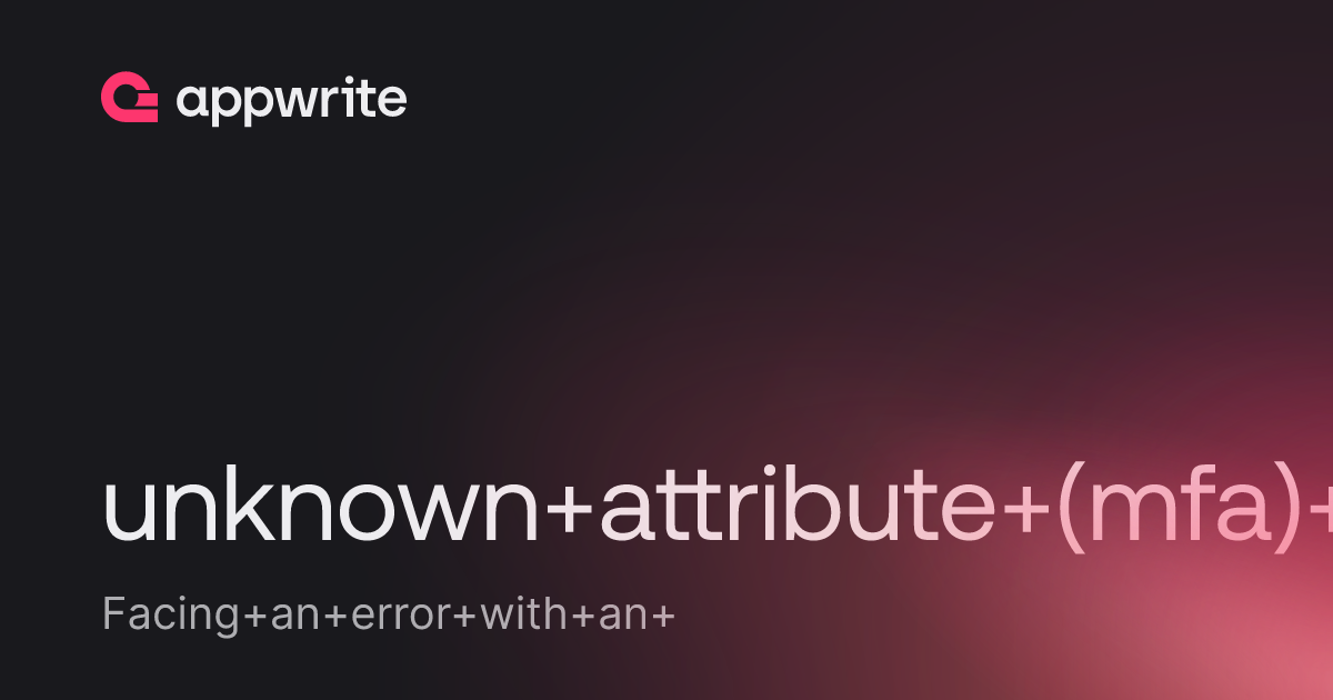 Unknown Attribute Mfa When Doing Login On Local Instance Threads Appwrite