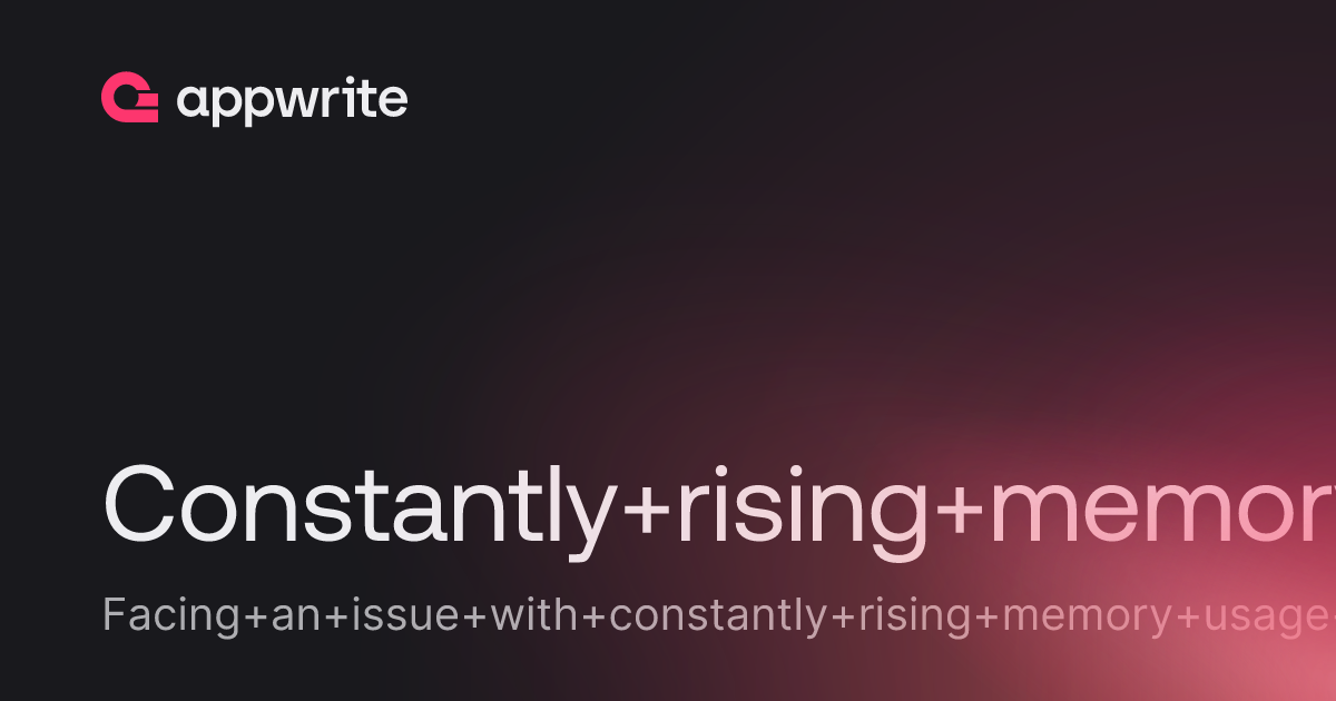 Constantly rising memory usage - Threads - Appwrite
