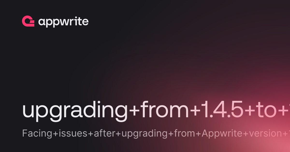 upgrading from 1.4.5 to 1.6.0 broke my server - Threads - Appwrite