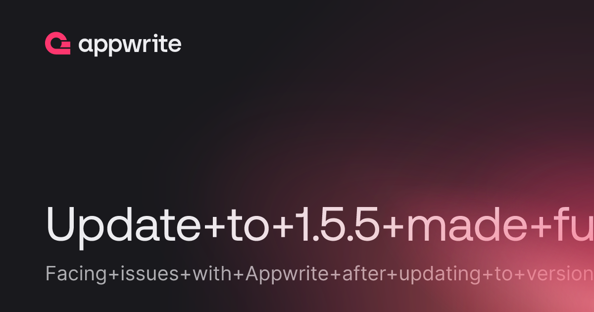 Update to 1.5.5 made functions settings say error 500 - Threads - Appwrite