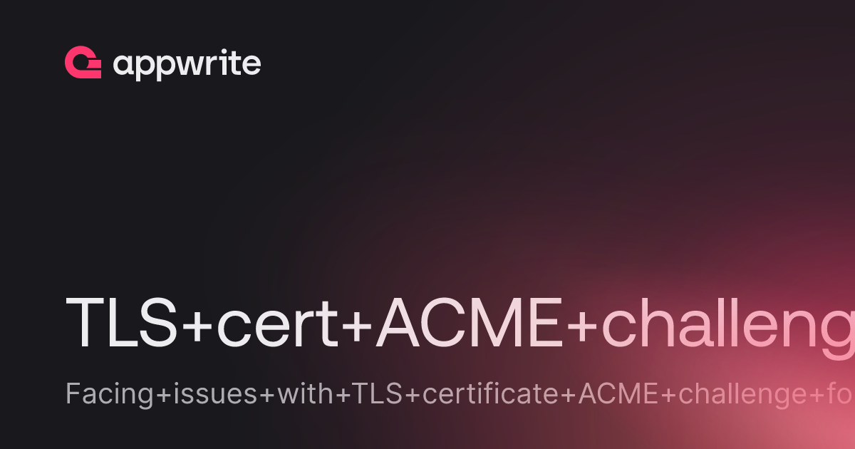 TLS cert ACME challenge fails for custom domain on project - Threads - Appwrite