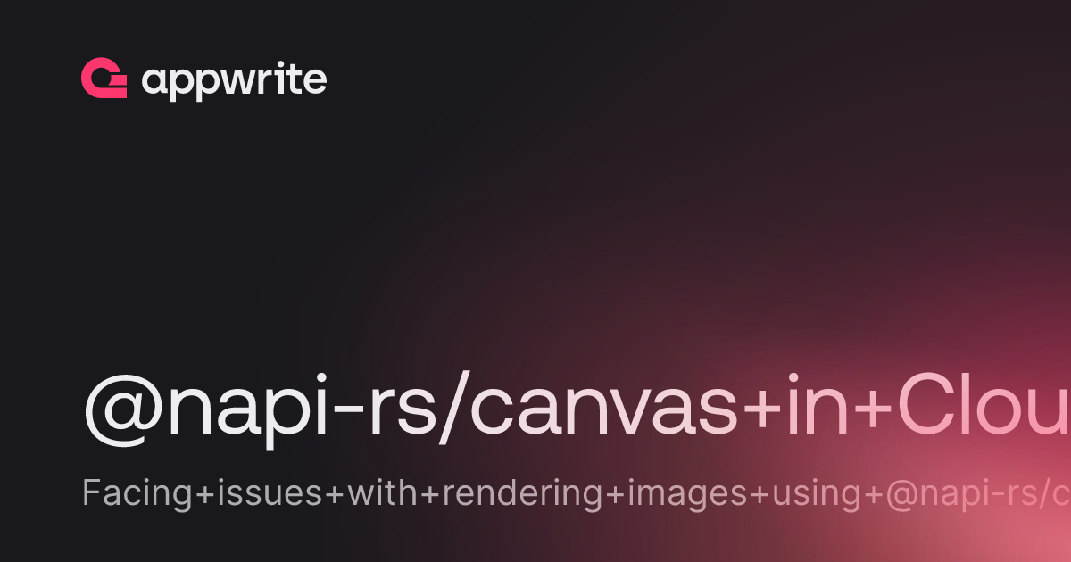 @napi-rs/canvas in Cloud Function - Threads - Appwrite
