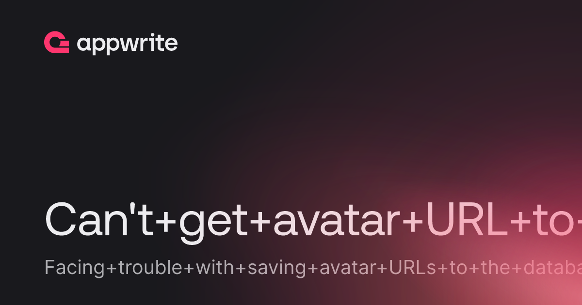 Can't get avatar URL to save to database - Threads - Appwrite
