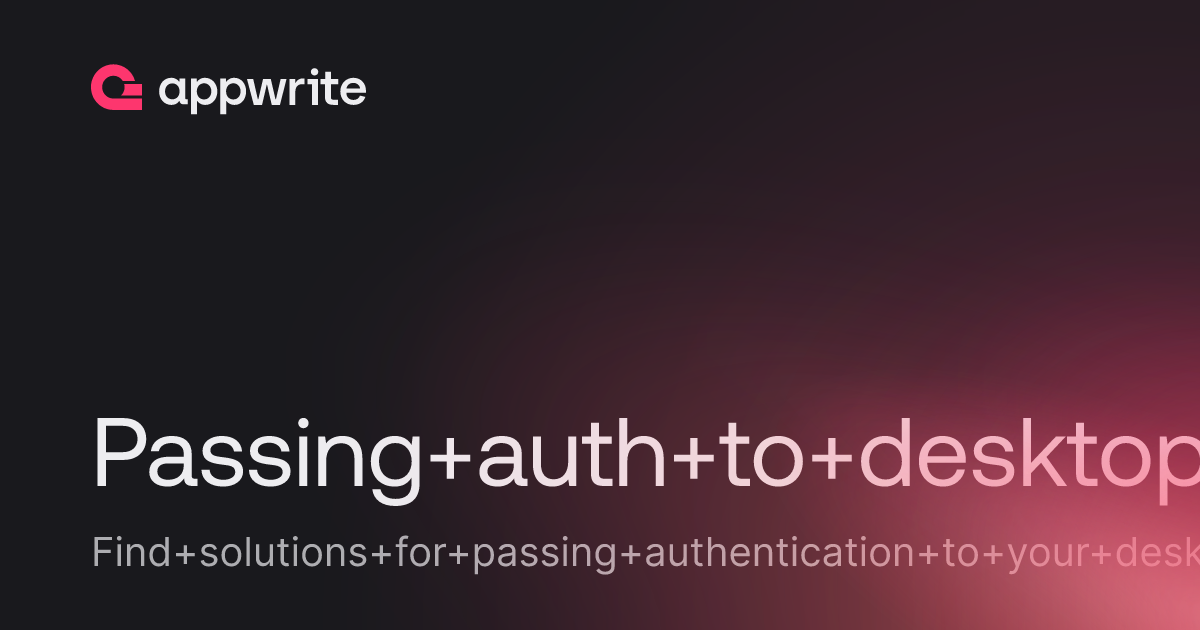 Passing Auth To Desktop App Threads Appwrite