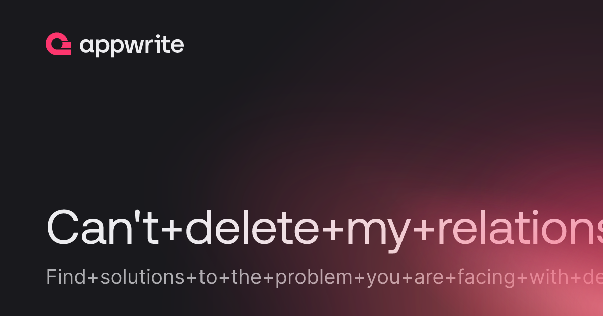 Can't delete my relationship attribute - Threads - Appwrite