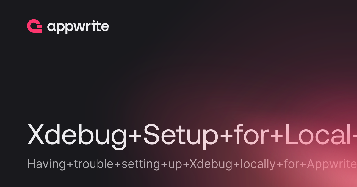 Xdebug Setup for Local Development. - Threads - Appwrite