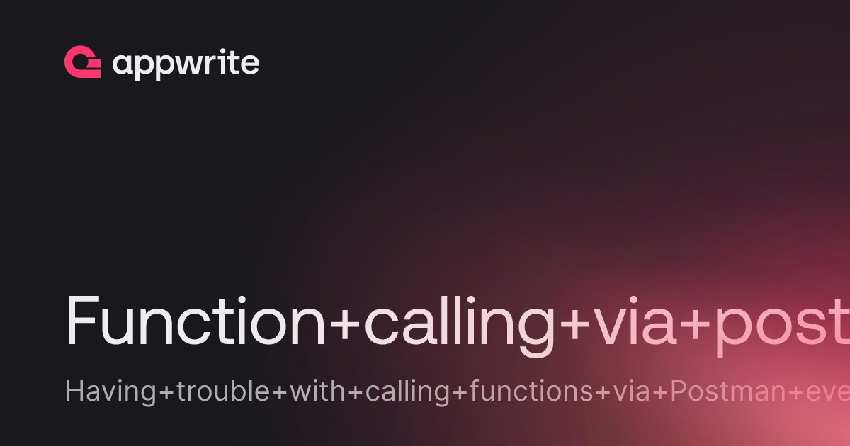 Function Calling Via Postman Doesnt Work Threads Appwrite