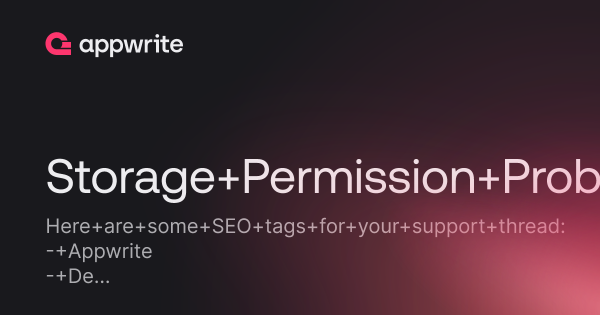 Storage Permission Problem In Appwrite Cloud Threads Appwrite