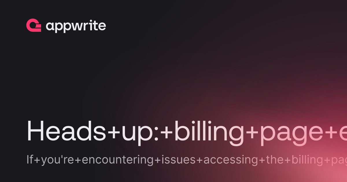 Heads up: billing page errors - Threads - Appwrite