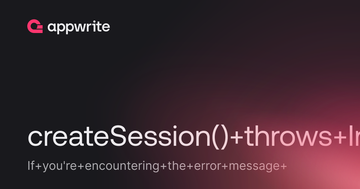 Createsession Throws Invalid Document Structure Missing Required