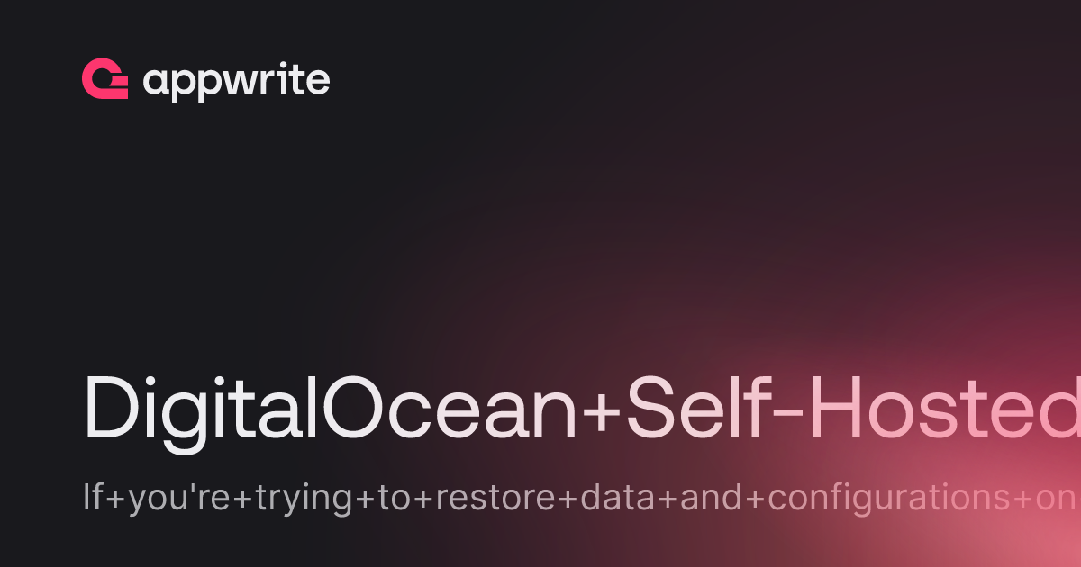 DigitalOcean Self-Hosted Restore Data & Configs - Threads - Appwrite