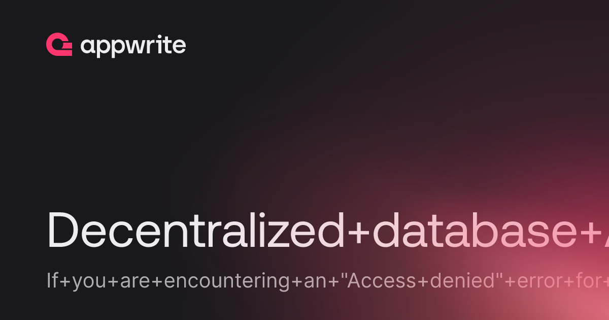 Decentralized database Access Denied - Threads - Appwrite