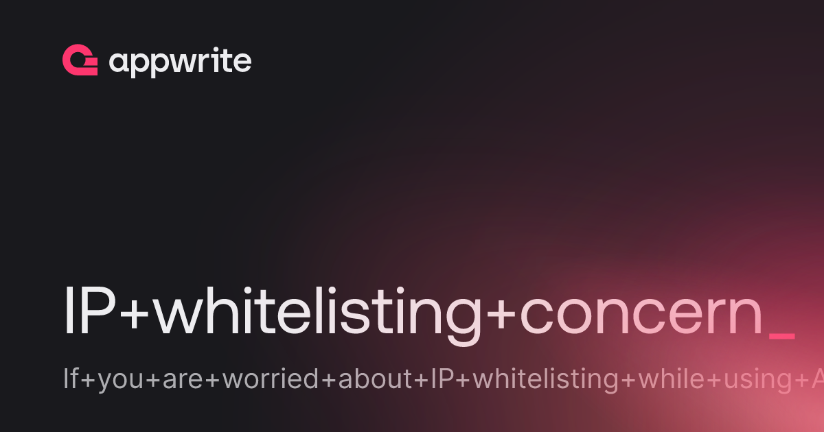 IP whitelisting concern - Threads - Appwrite