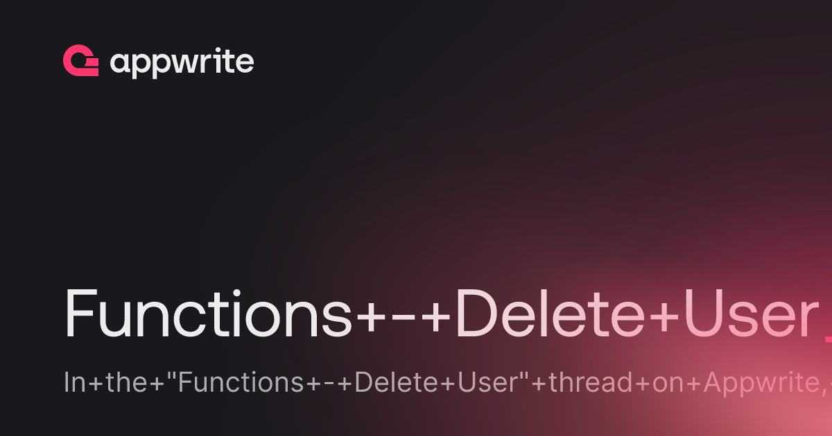 Functions - Delete User - Threads - Appwrite