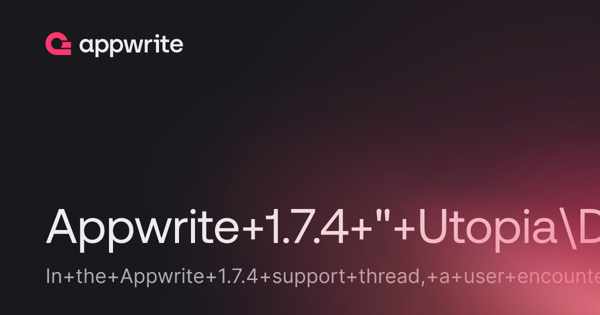 Appwrite 1.7.4 " Utopia\Domains\Domain::__construct(): Argument #1 ($domain) must be of type ...