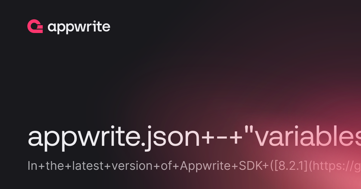 appwrite.json - "variables" not deploying - Threads - Appwrite