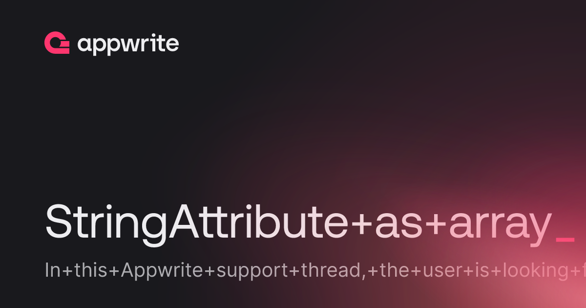 StringAttribute as array - Threads - Appwrite