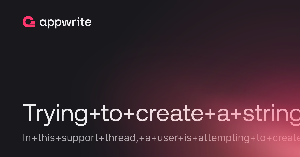 Trying to create a string bigger than 100000 chars - Threads - Appwrite