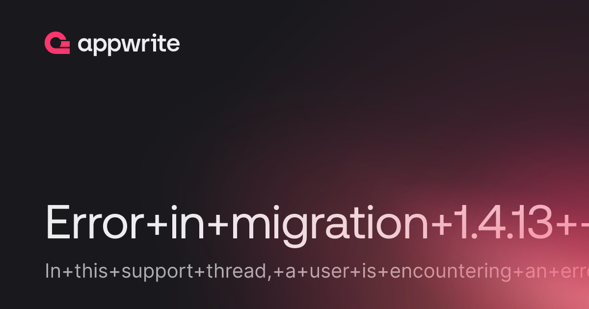 Error In Migration 1413 152 Threads Appwrite