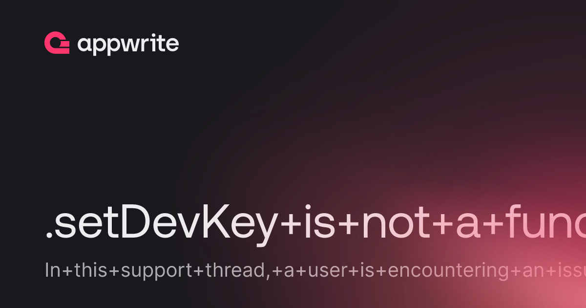 .setDevKey is not a function - Threads - Appwrite
