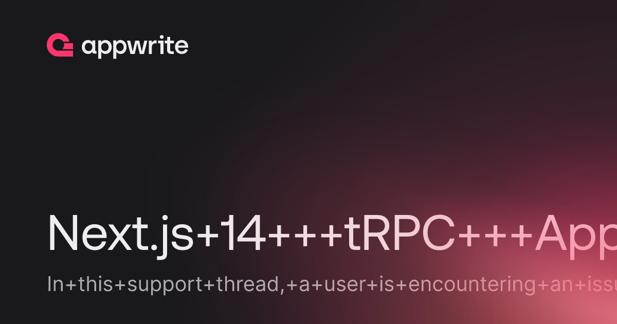 Next.js 14 + tRPC + Appwrite: Session cookie not being set or persisted - Threads - Appwrite