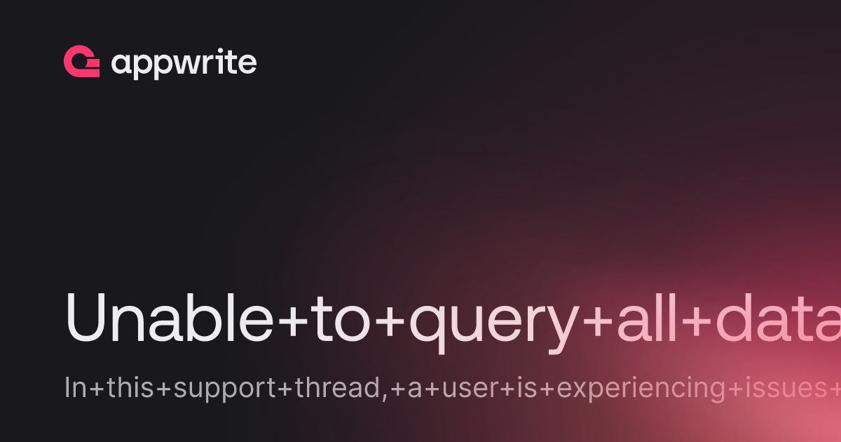 Unable To Query All Data From Table With Listdocuments In Appwrite 503 Threads Appwrite