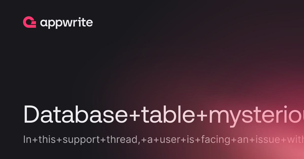 Database table mysteriously empty this morning - Threads - Appwrite