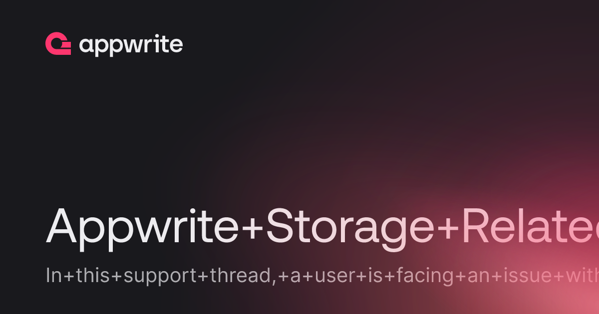 Appwrite Storage Related Issue - Threads - Appwrite
