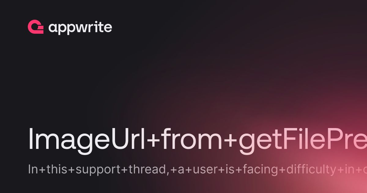 ImageUrl from getFilePreview - Threads - Appwrite