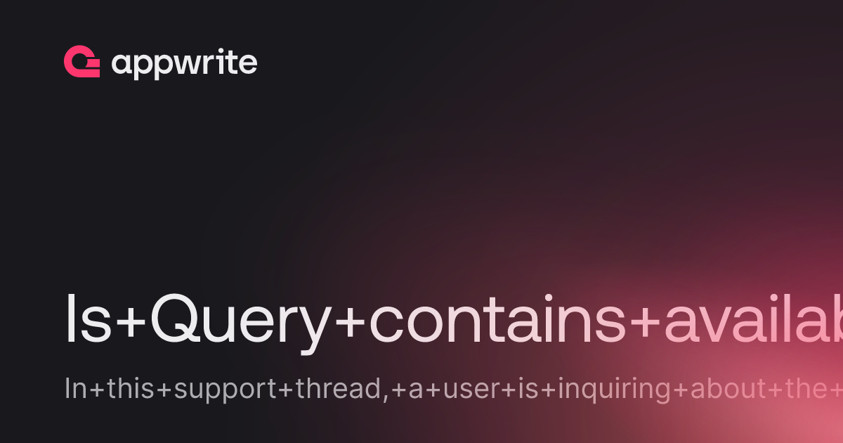 Is Query Contains Available On Node Appwrite 1201 Threads Appwrite