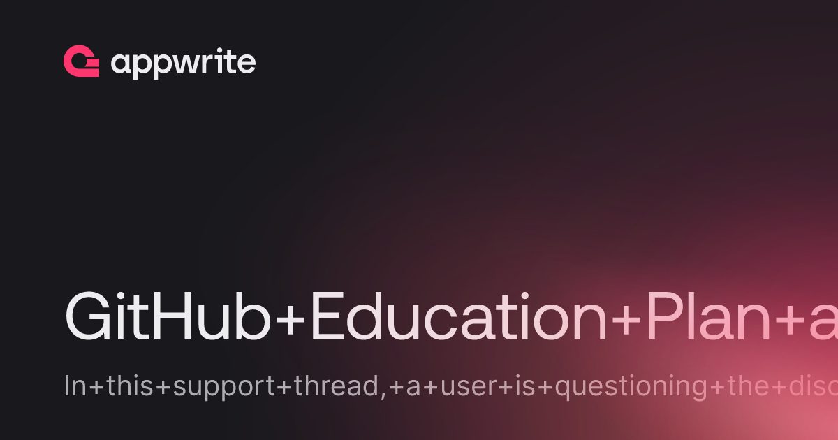 GitHub Education Plan and File Storage - Threads - Appwrite