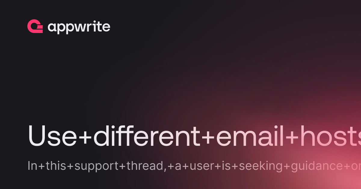 Use different email hosts for different projects - Threads - Appwrite