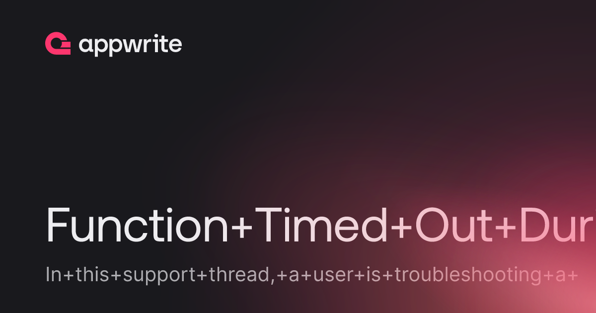 Function Timed Out During Cold Start Threads Appwrite