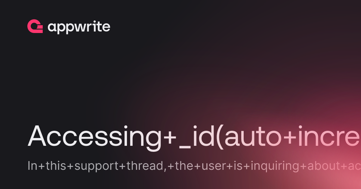 Accessing _id(auto increment) attribute from database collection - Threads - Appwrite
