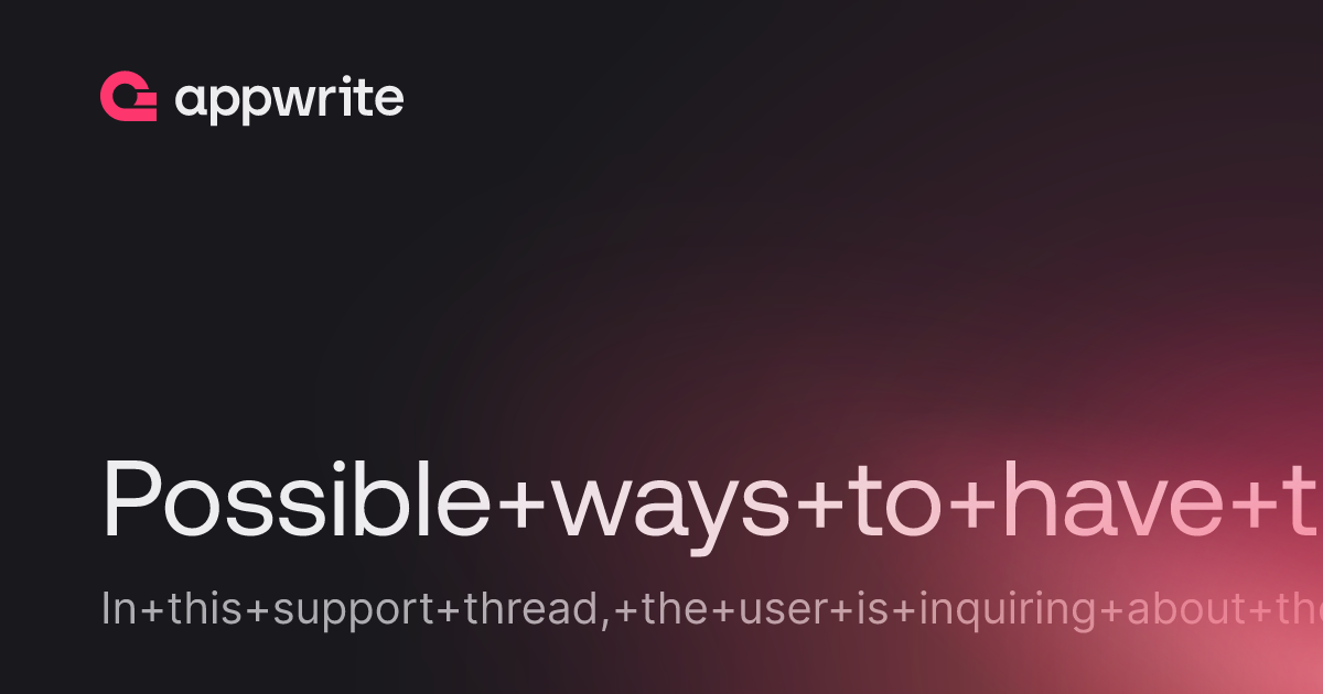 Possible Ways To Have The Appwrite Self Hosted On A Local Computer