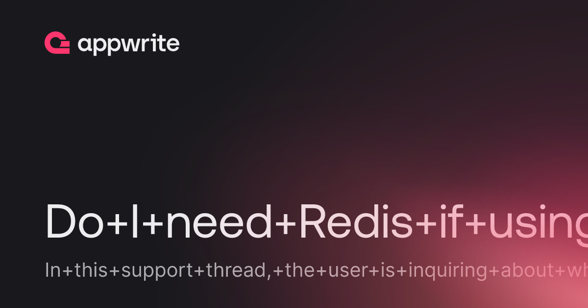 Do I need Redis if using appwrite - Threads - Appwrite