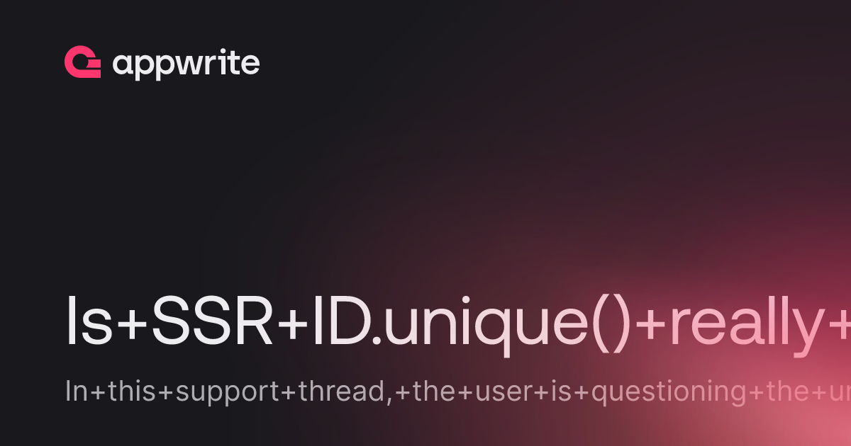 Is SSR ID.unique() really unique? - Threads - Appwrite