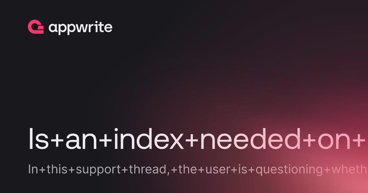 Is an index needed on $id get queries? - Threads - Appwrite
